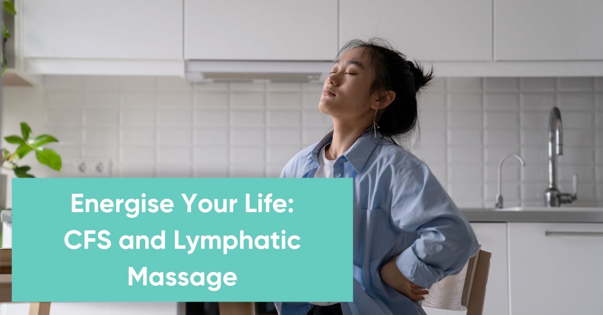 Energise Your Life: CFS and Lymphatic Massage – Chelsey Jean Lymphatics